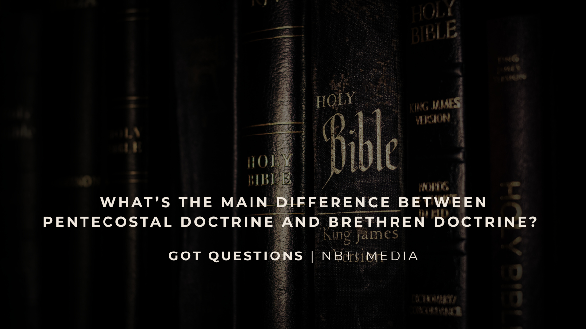 What’s the main difference between Pentecostal doctrine and Brethren ...
